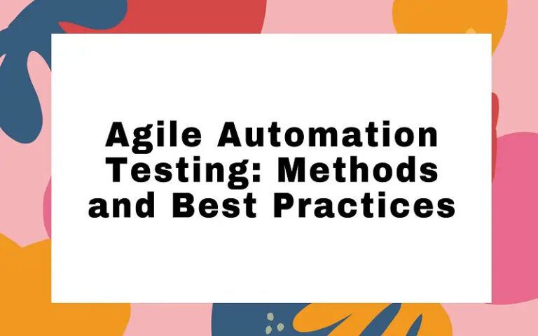Mastering Agile Automation Testing: A Complete Guide to Methods & Best ...